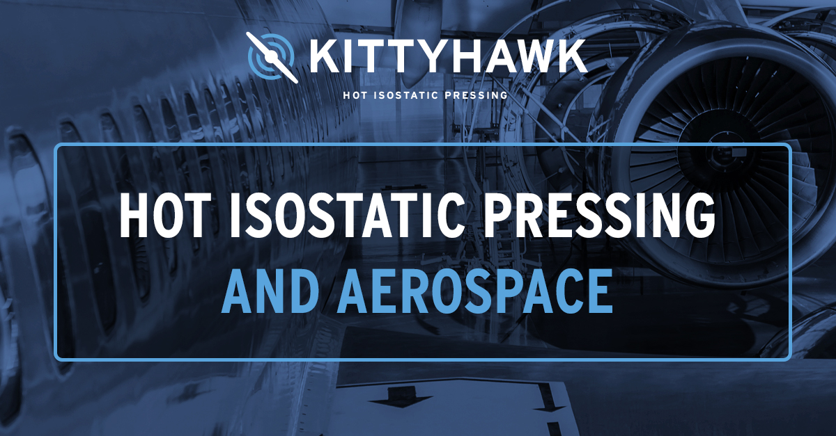 How Hot Isostatic Pressing Fuels Aerospace Innovation